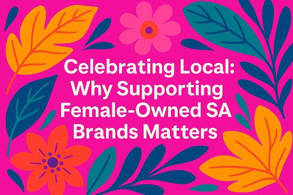 Celebrating Local: Why Supporting Female-Owned SA Brands Matters – Lily ...
